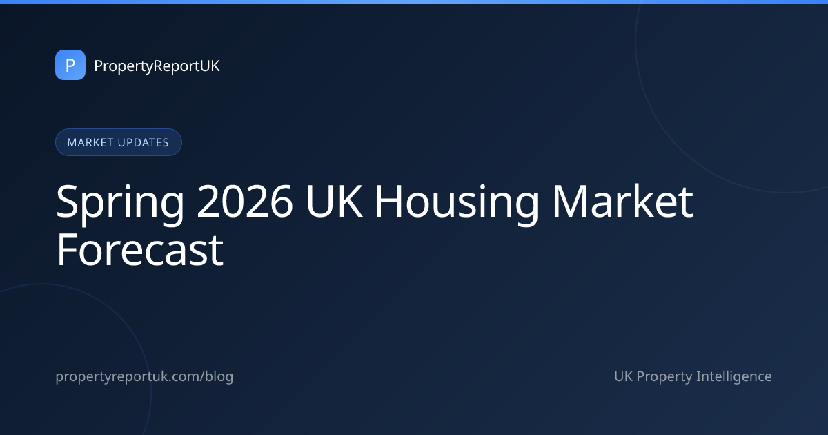 Spring 2026 UK Housing Market Forecast: What Buyers and Sellers Need to ...